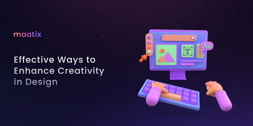 Effective Ways to Enhance Creativity in Design | maatix
