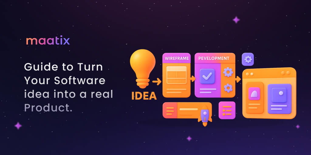 Guide to Turn Your Software idea into a Real Product. | maatix